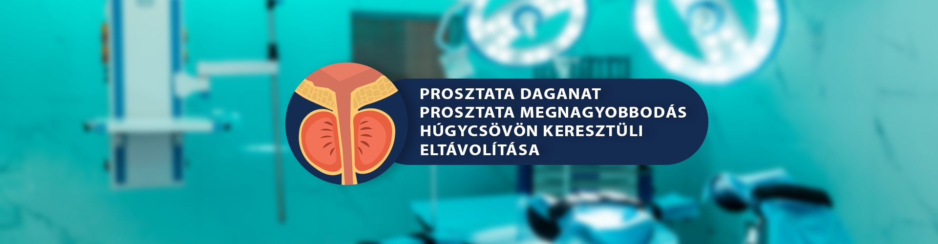Prosztata daganat, prosztata megnagyobbodás húgycsövön keresztüli ...